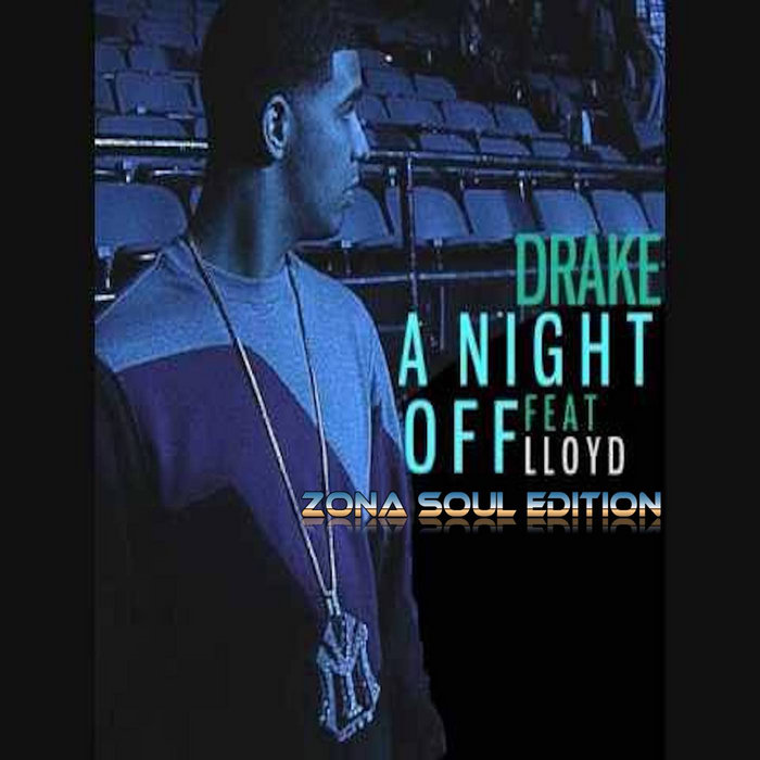 Drake Feat. Lloyd - A Night Off (Zona Soul Edition) | Tayo Wink
