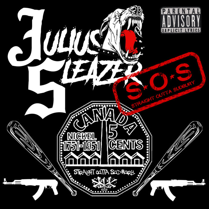 S.O.S (Straight Outta Sudbury) | JULIUS SLEAZER