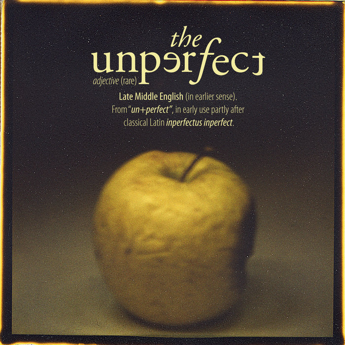 the unperfect | the unperfect
