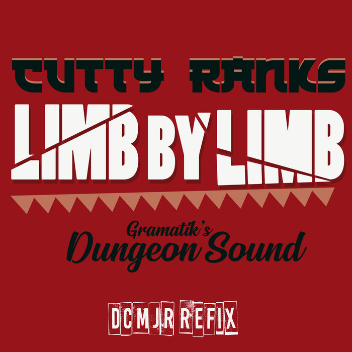 Cutty Ranks - Limb by Limb (Gramatik Dungeon version) DCMJr Refix ...