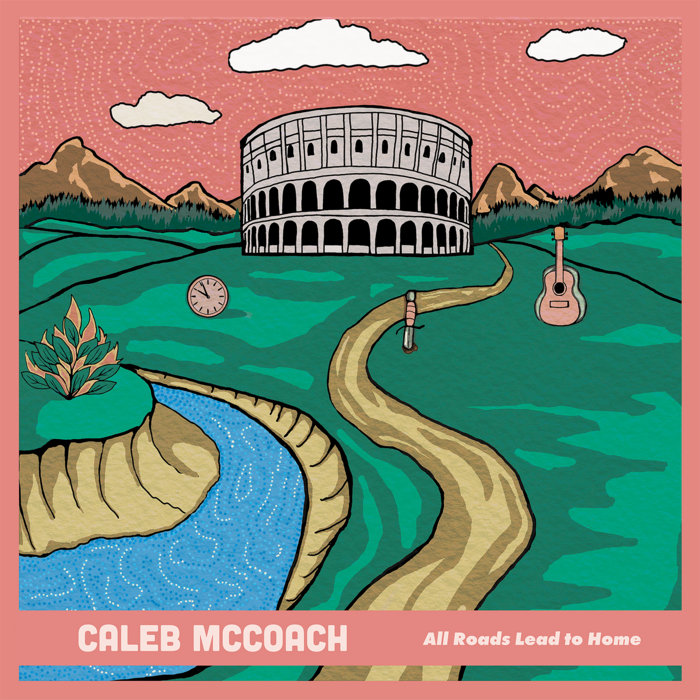 All Roads Lead to Home | Caleb McCoach