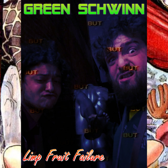 Limp Fruit Failure | Green Schwinn