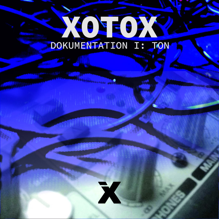 Dokumentation I : Ton | Xotox | Infacted Recordings