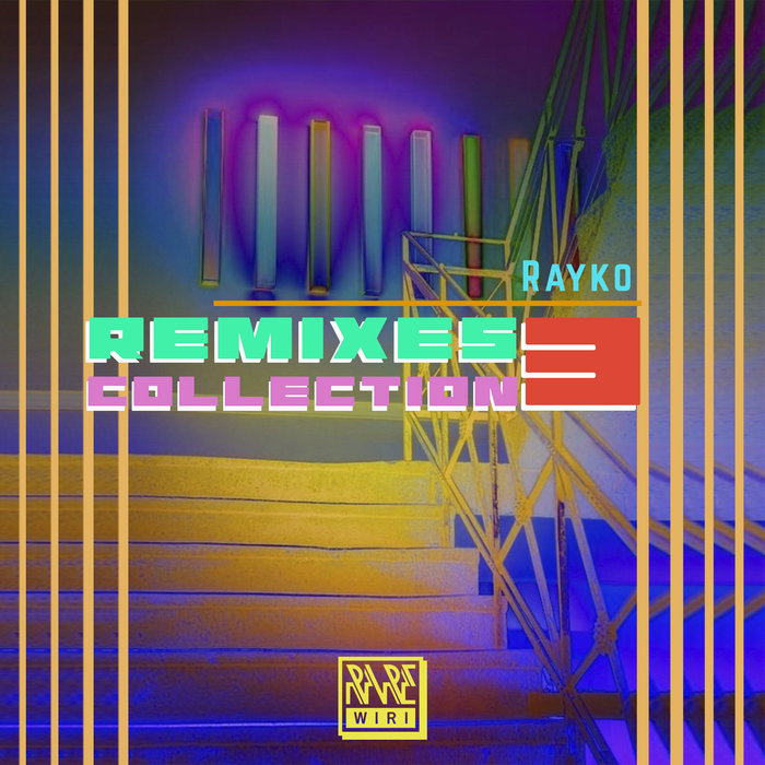 Remixes Collection vol.3 | Rayko | Rare Wiri Records
