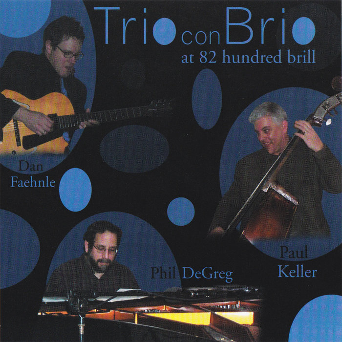 Trio con Brio at 82 hundred brill | Phil DeGreg