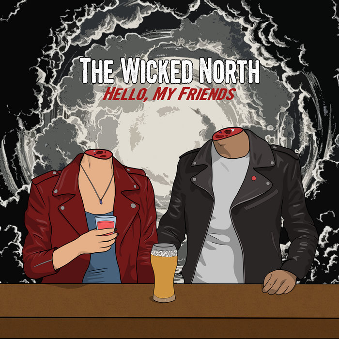 Hello, My Friends | The Wicked North