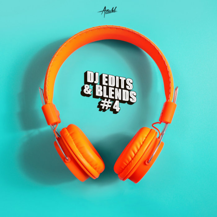 DJ Edits & Blends #4 | Azuhl