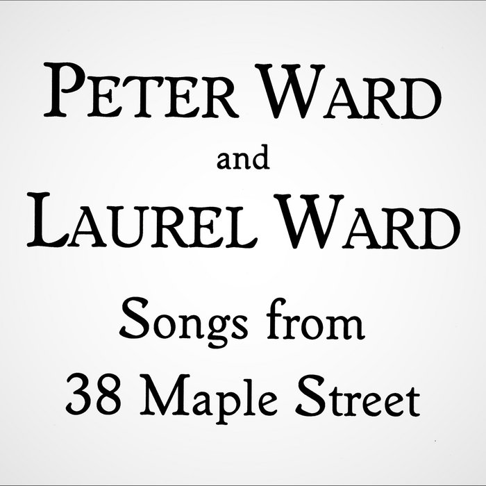 Songs from 38 Maple Street | Peter Ward and Laurel Ward