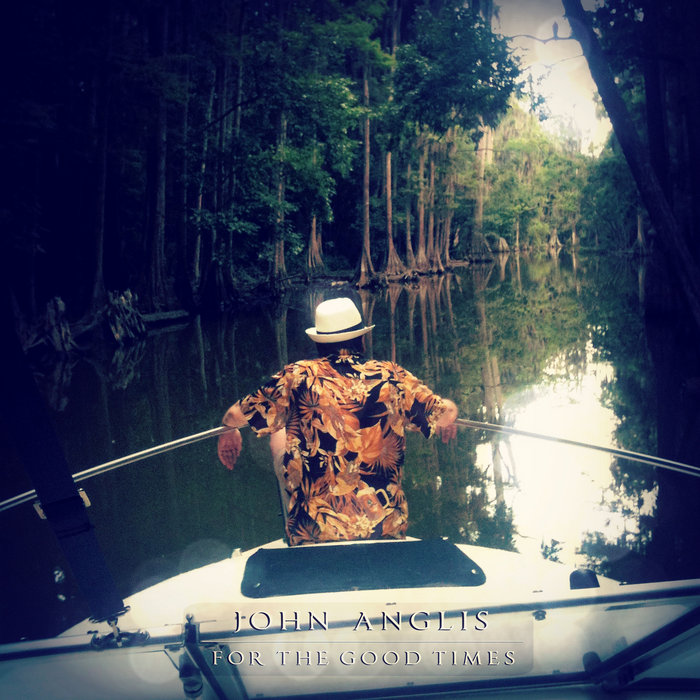 For The Good Times (Vol. 1) | John Anglis