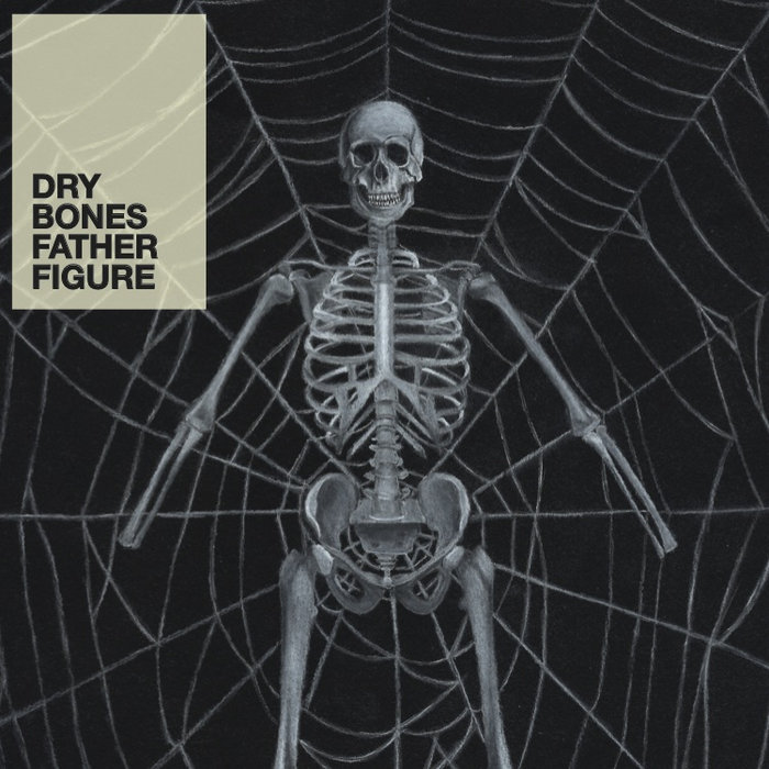 Father Figure | Dry Bones