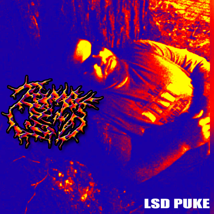 LSD PUKE | ZOMBIE ON LSD | kloakfam