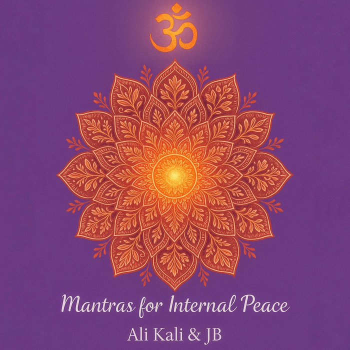 Mantras for Internal Peace | Ali Kali & JB | Alina Calinescu