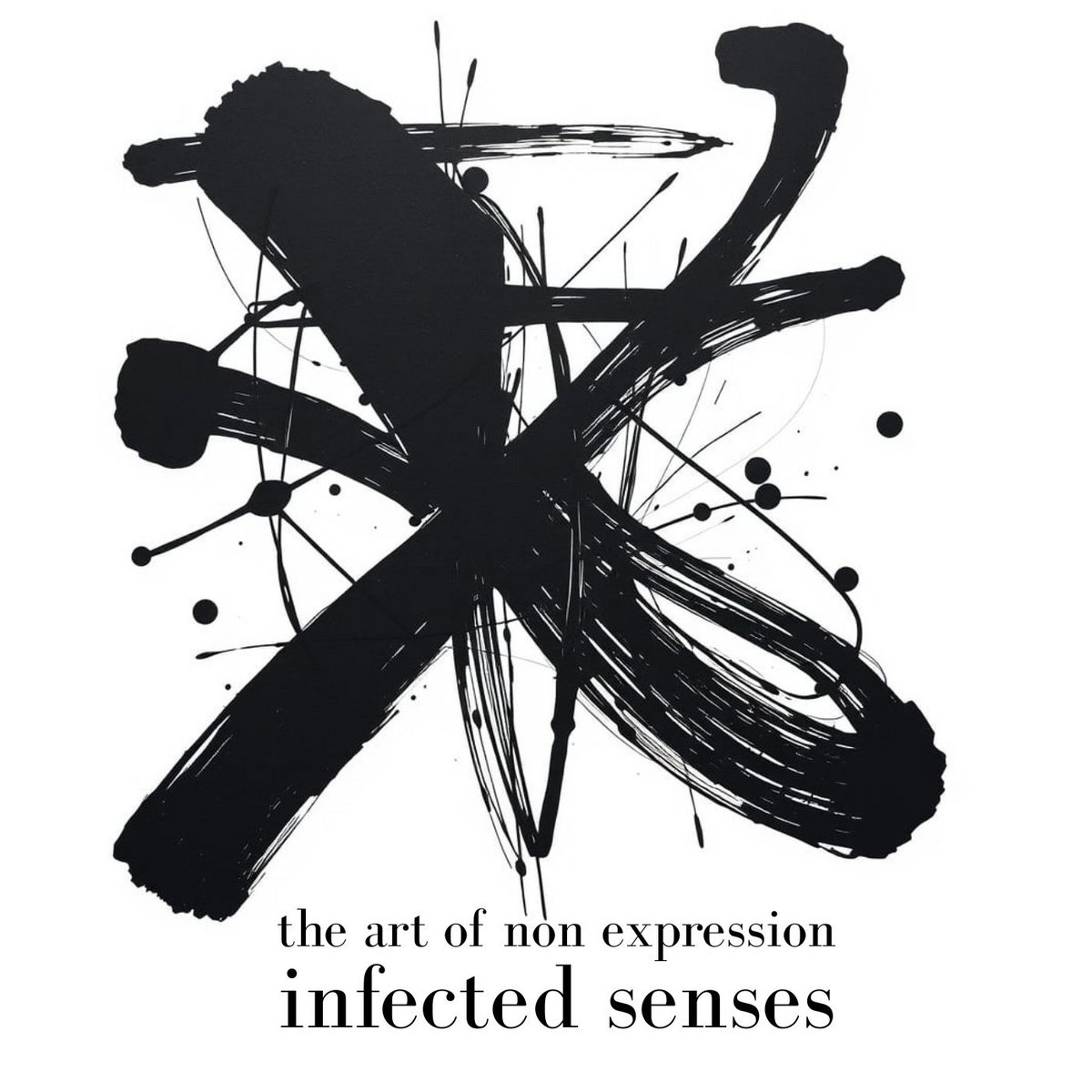THE ART OF NON EXPRESSION | INFECTED SENSES