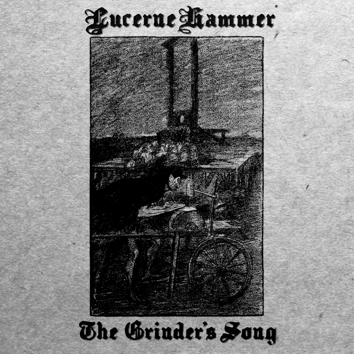 The Grinder's Song | Lucerne Hammer