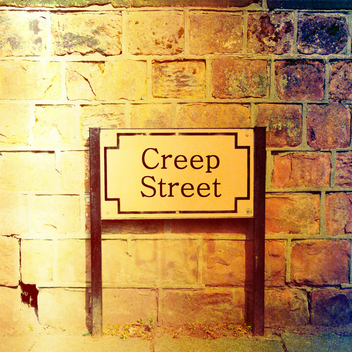 Creep Street | Creep Street