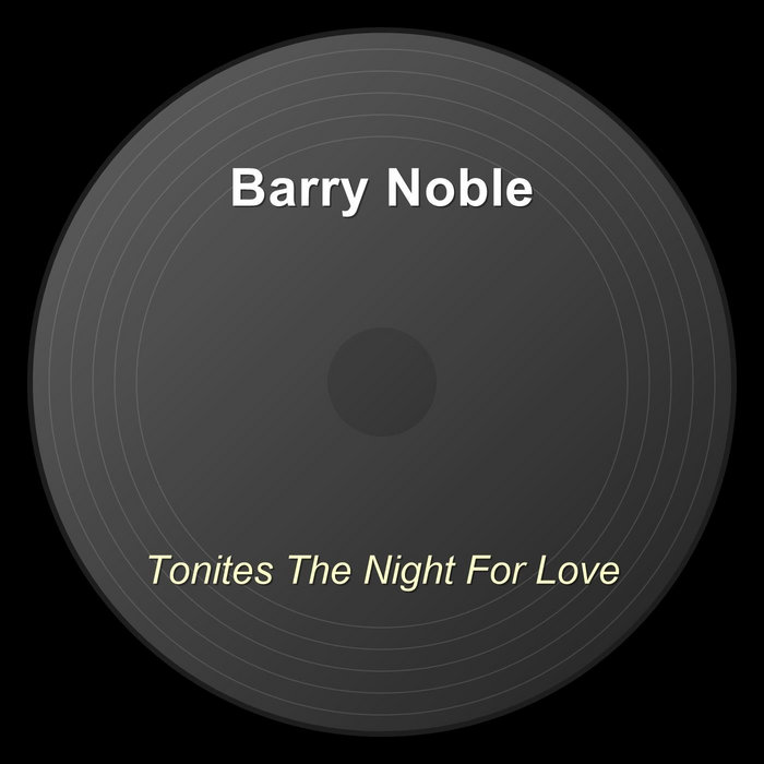 Tonites The Night For Love | Barry Noble