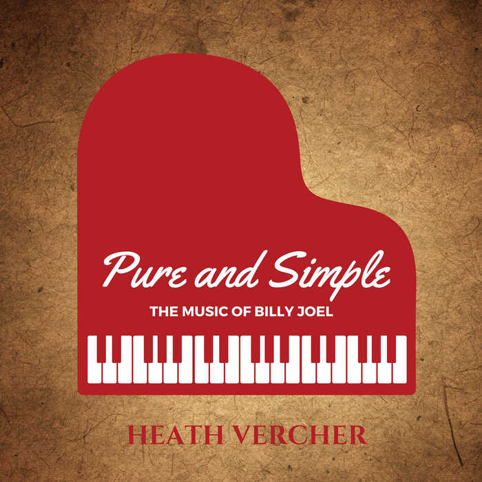 Pure and Simple: The Music of Billy Joel | Heath Vercher