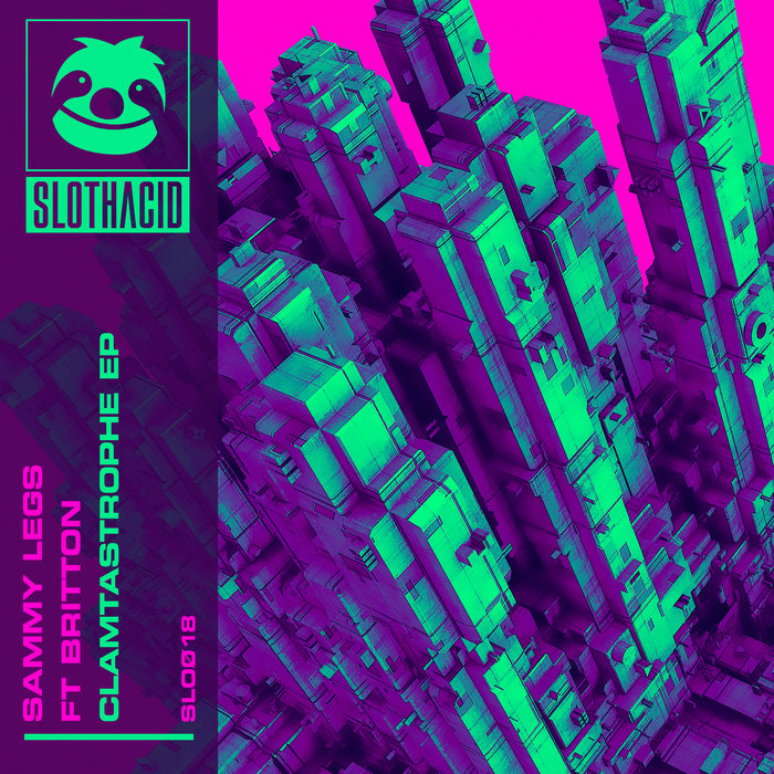 Clamtastrophe EP | Sammy Legs, Britton | Slothacid