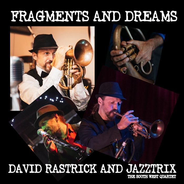 Fragments and Dreams | David Rastrick and Jazztrix | David Rastrick