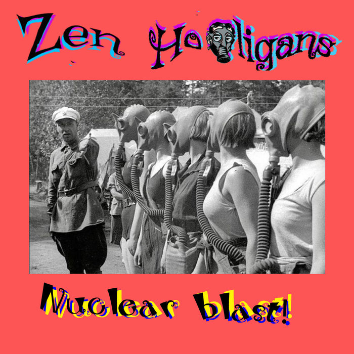 Nuclear Blast (Single) | Zen Hooligans