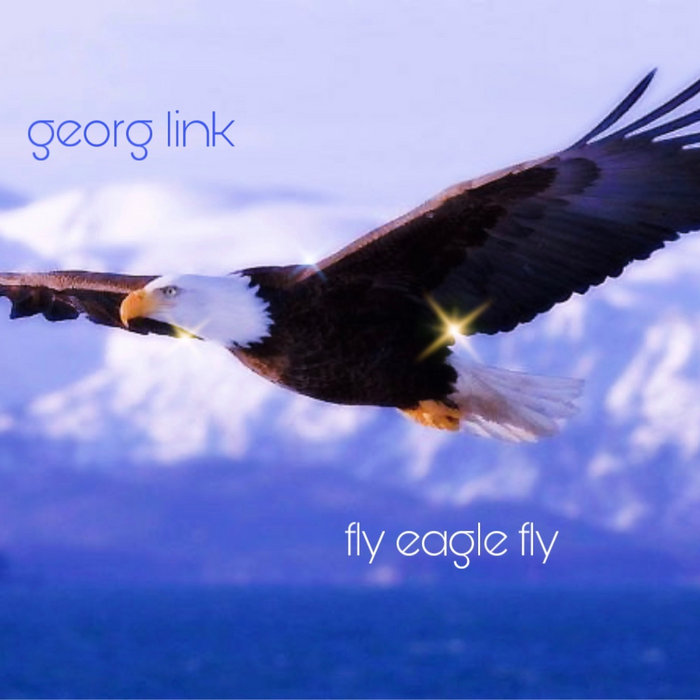 fly eagle fly (Single 2022) | Georg Link