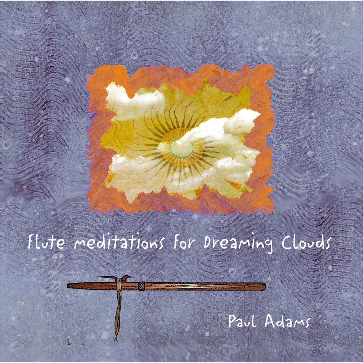 Flute Meditations For Dreaming Clouds | Paul Adams