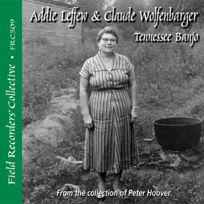 FRC 509 - Addie Leffew & Claude Wolfenbarger: Recordings from the ...
