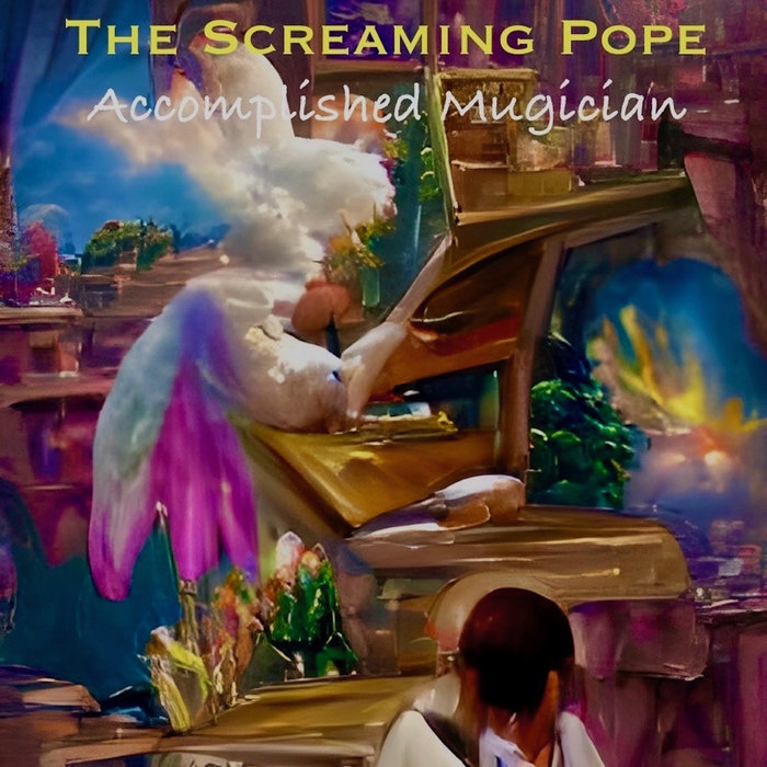 Accomplished Mugician | the Screaming Pope