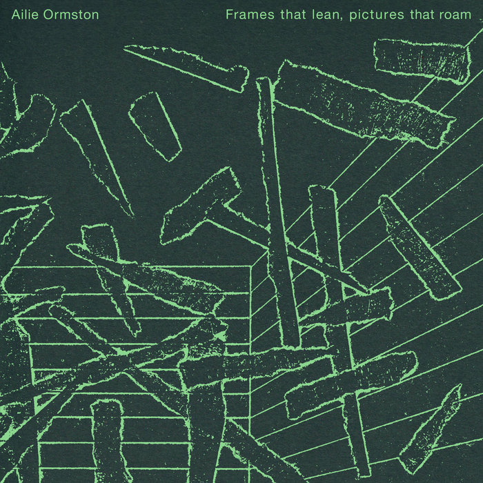 Frames that lean, pictures that roam | Ailie Ormston