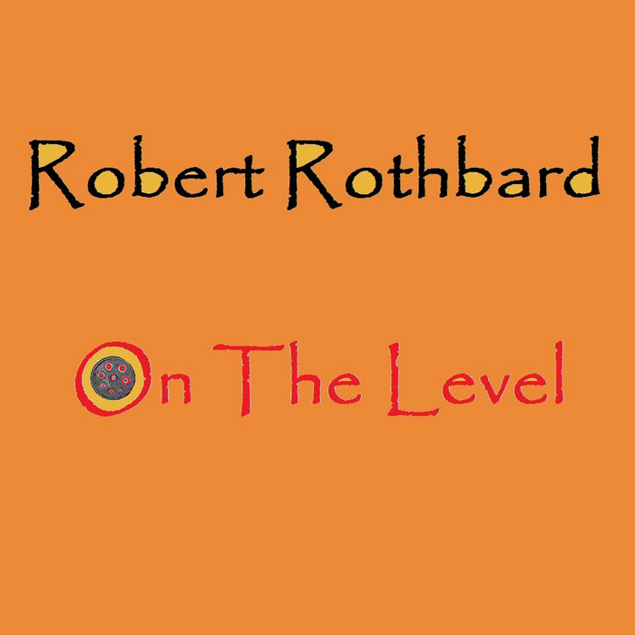 On The Level | Robert Rothbard