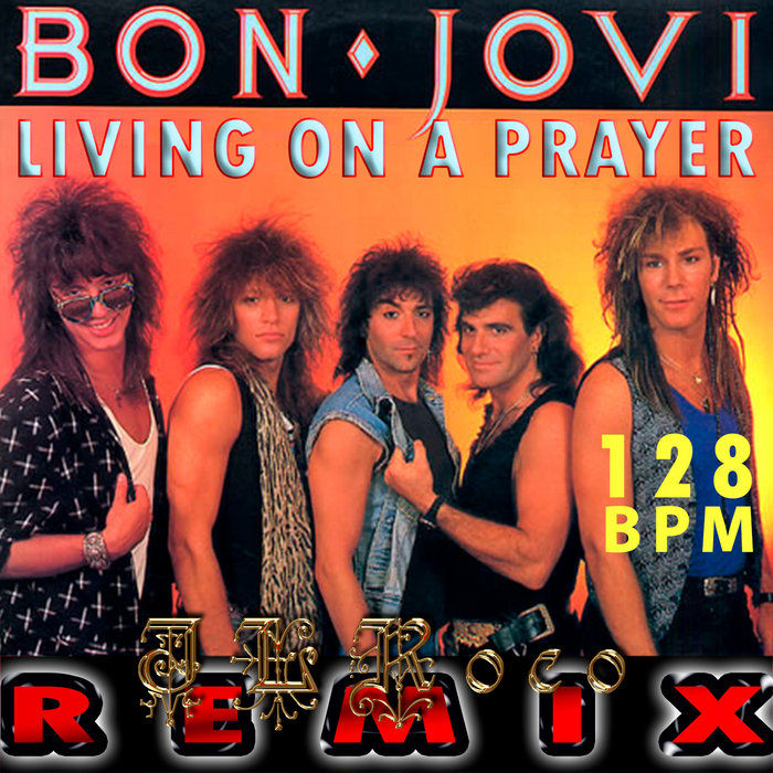 128bpm Bon Jovi Living On A Prayer Jlroco Remix Bon Jovi Jlroco