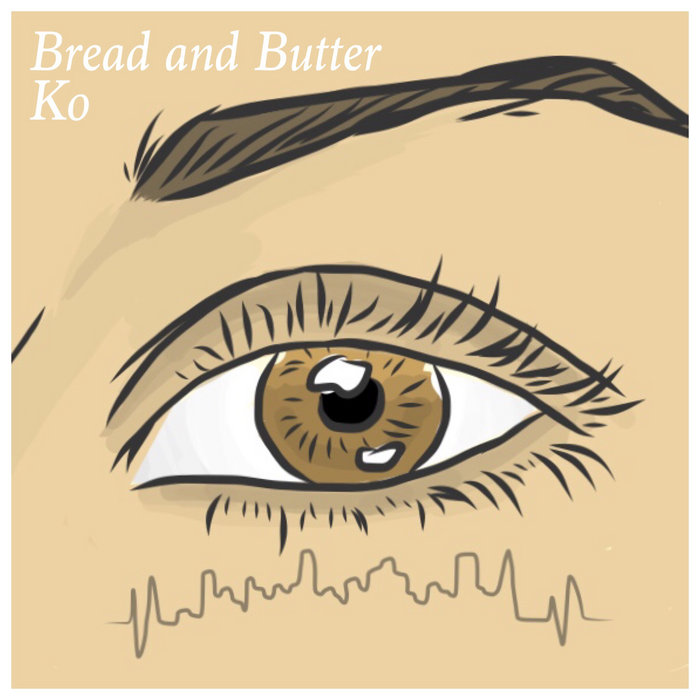 Bread and Butter | Ko