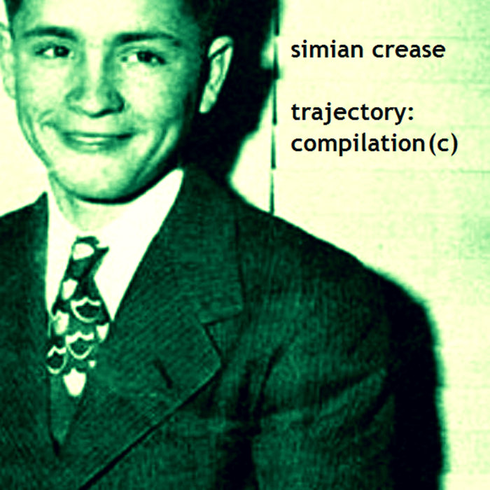 Trajectory: Compilation (C) | Simian Crease