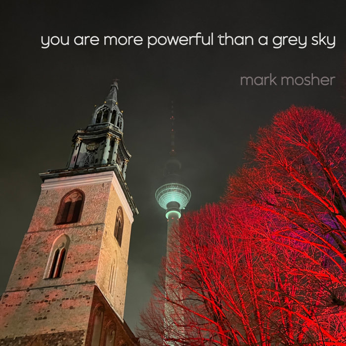 You Are More Powerful Than a Grey Sky | Mark Mosher