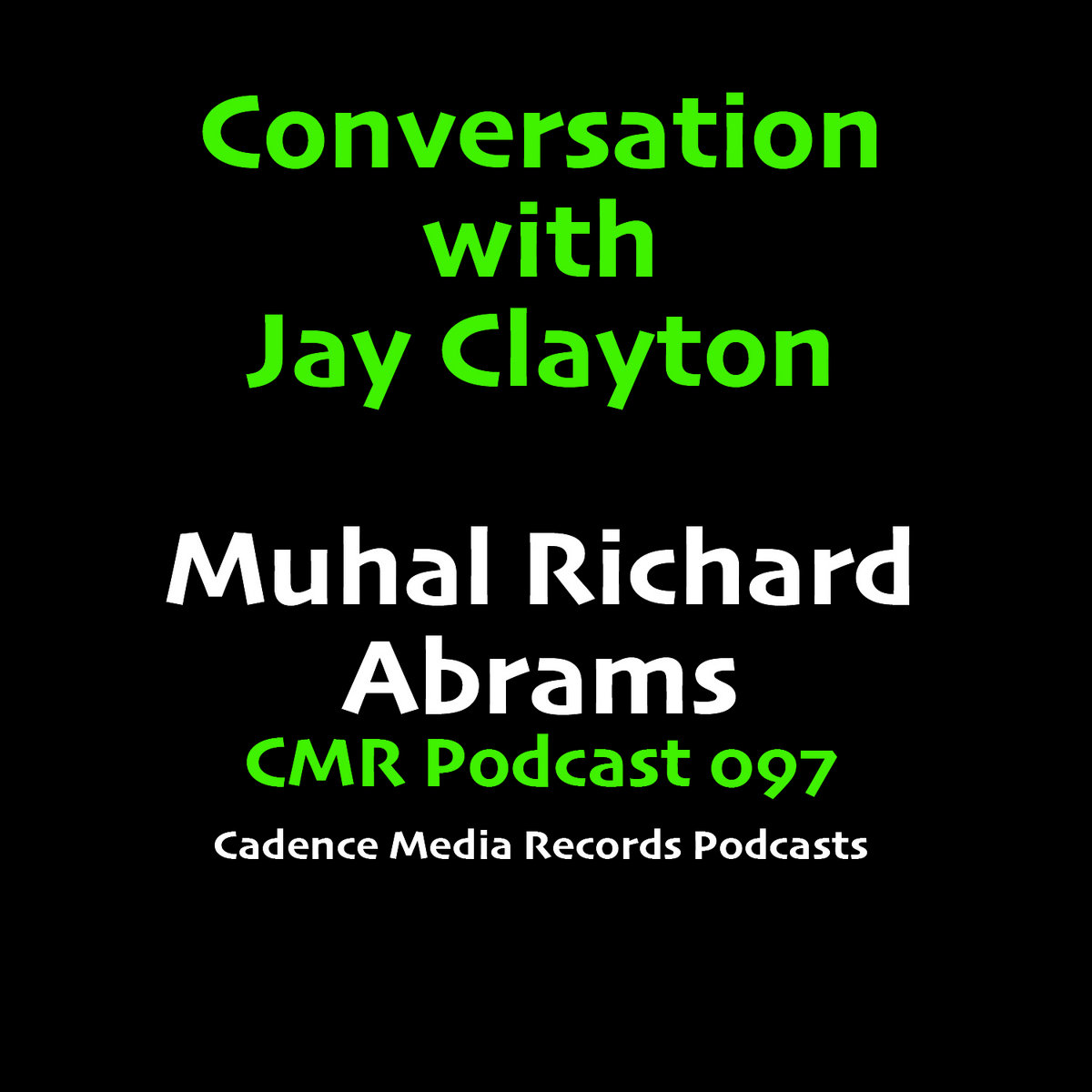 CMR Podcast 097 - Conversation with Jay Clayton - Remembering Muhal ...