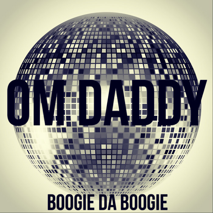 Boogie Da Boogie (Original Mix) | OM Daddy