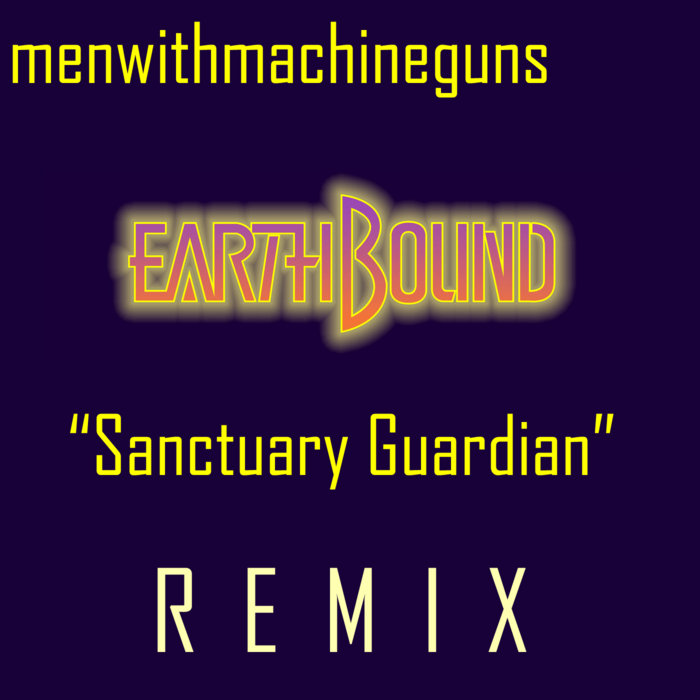 Sanctuary Guardian (Earthbound Remix) | menwithmachineguns