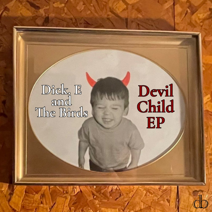 Devil Child EP | Dick. E and The Birds