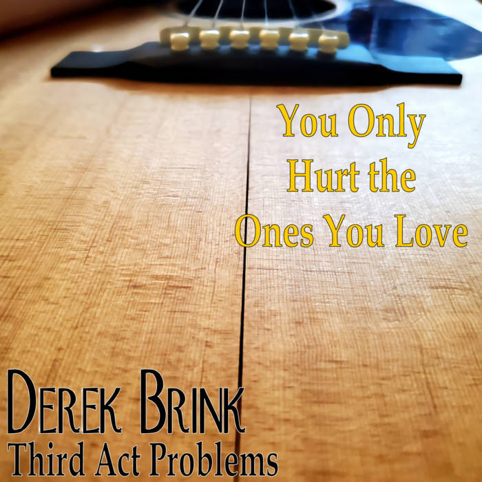 You Only Hurt the Ones You Love | Derek Brink