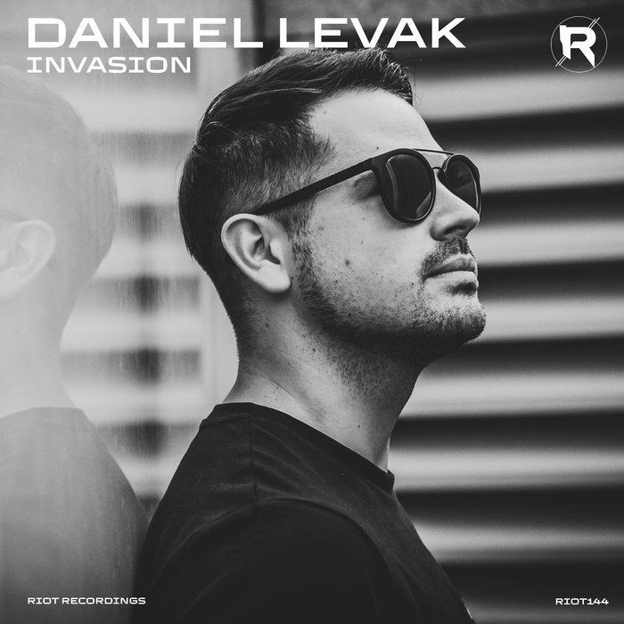 RIOT144 - Daniel Levak - Invasion | Riot Recordings