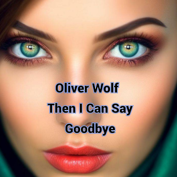 Oliver Wolf - Then I Can Say Goodbye(THE LOVERTONES24CVCV) | The LoverToneS