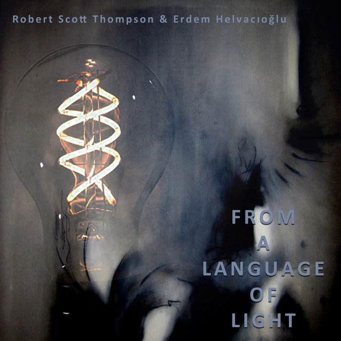 From a Language of Light (Album) | Robert Scott Thompson and Erdem ...