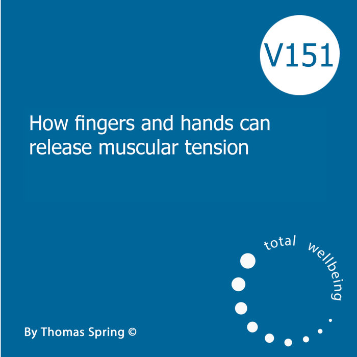 How the fingers and hands can release muscular tension | Totalwellbeing