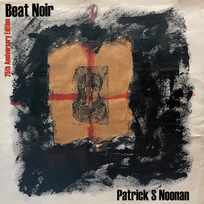 Beat Noir [25th Anniversary Edition] | Patrick S Noonan