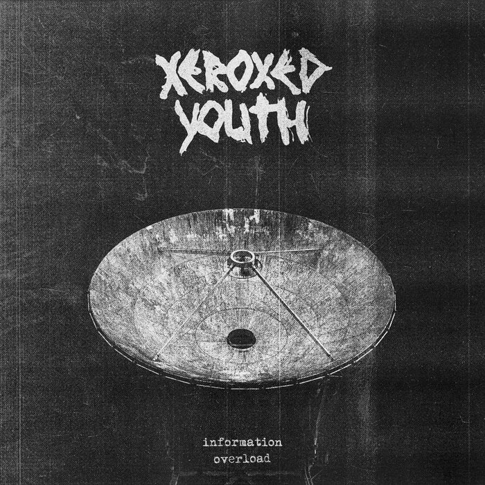 Information Overload | Xeroxed Youth