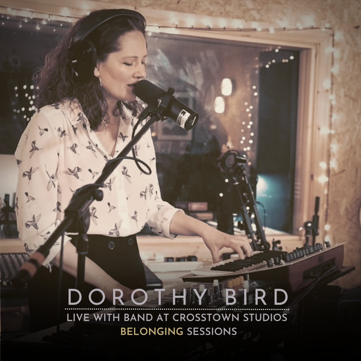 Belonging Sessions - Live with Band at Crosstown Studios | Dorothy Bird