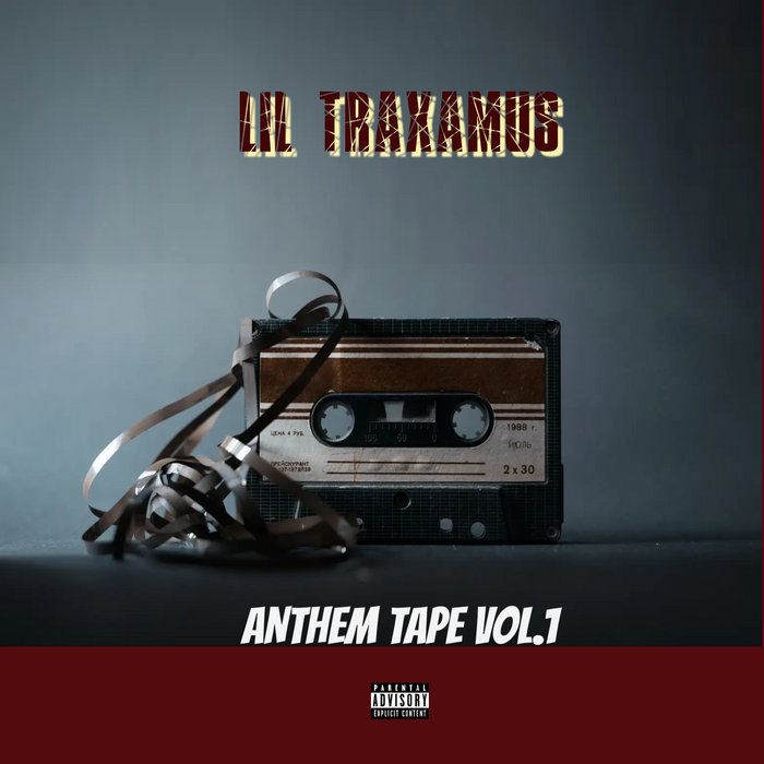 ANTHEM TAPE VOL.1 | LIL TRAXAMUS | Lil Traxamus