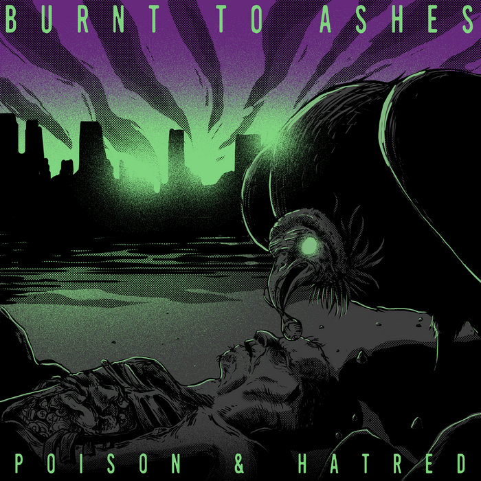 Poison & Hatred | Burnt to Ashes
