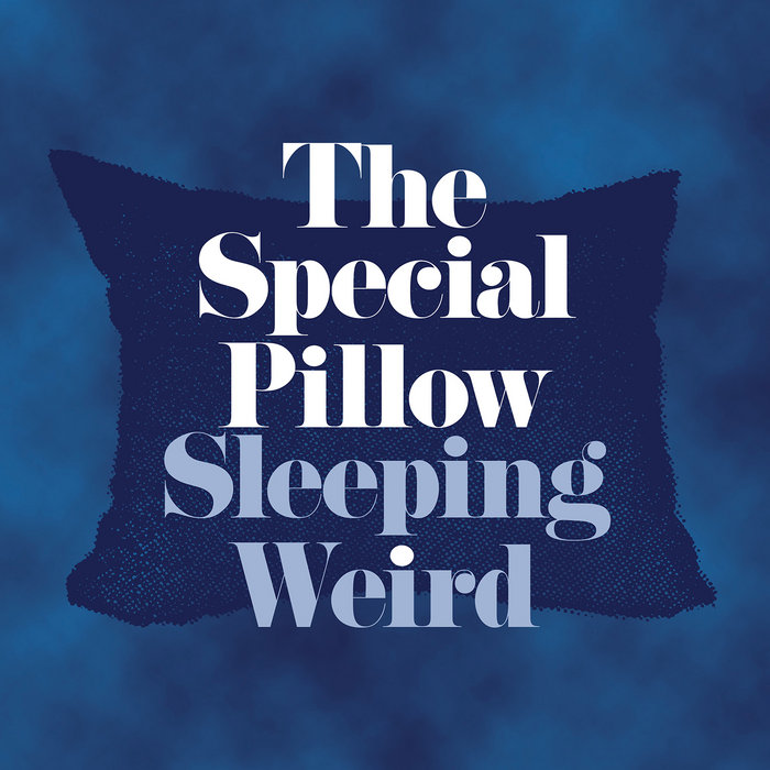 Sleeping Weird | The Special Pillow