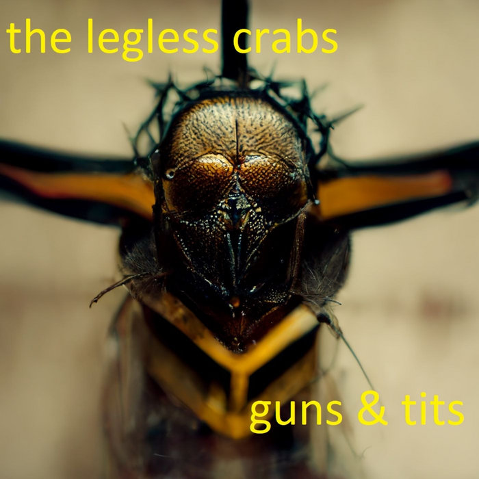 Guns & Tits | The Legless Crabs